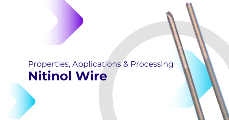 Nitinol Wire: Properties, Applications & Processing